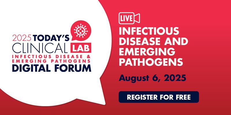 2025 Infectious Disease and Emerging Pathogens Digital Forum | Today's Clinical Lab